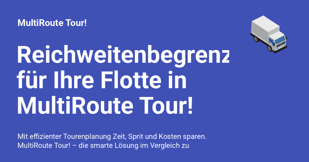 Reichweitenbegrenzung für Ihre Flotte in MultiRoute Tour! - MultiRoute Tour!