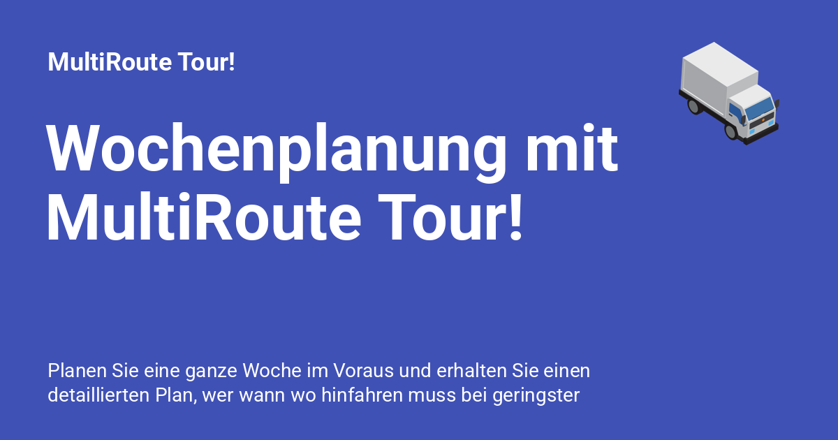 Wochenplanung mit MultiRoute Tour! - MultiRoute Tour!